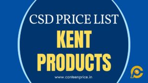 CSD Canteen Kent Products Price List 2026 - CanteenPrice